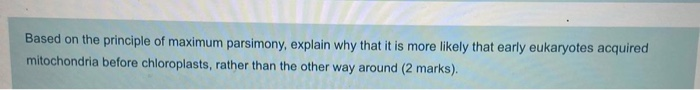 Solved Based on the principle of maximum parsimony, explain | Chegg.com
