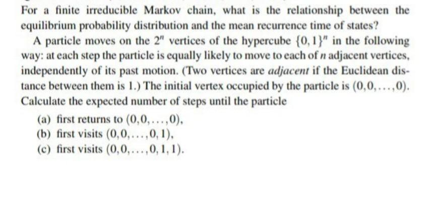 Solved For a finite irreducible Markov chain, what is the | Chegg.com