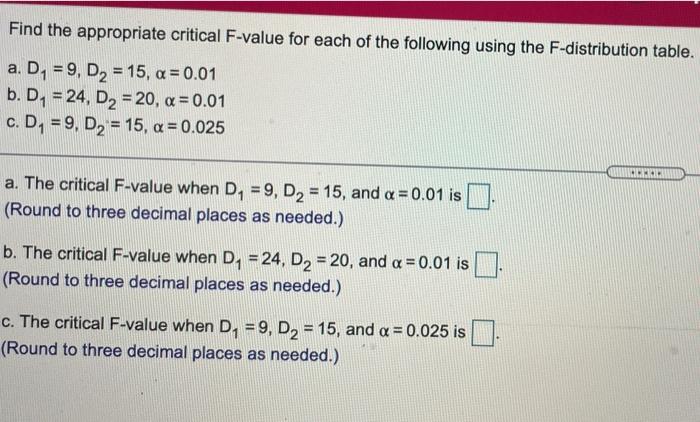 Solved Find the appropriate critical F-value for each of the | Chegg.com