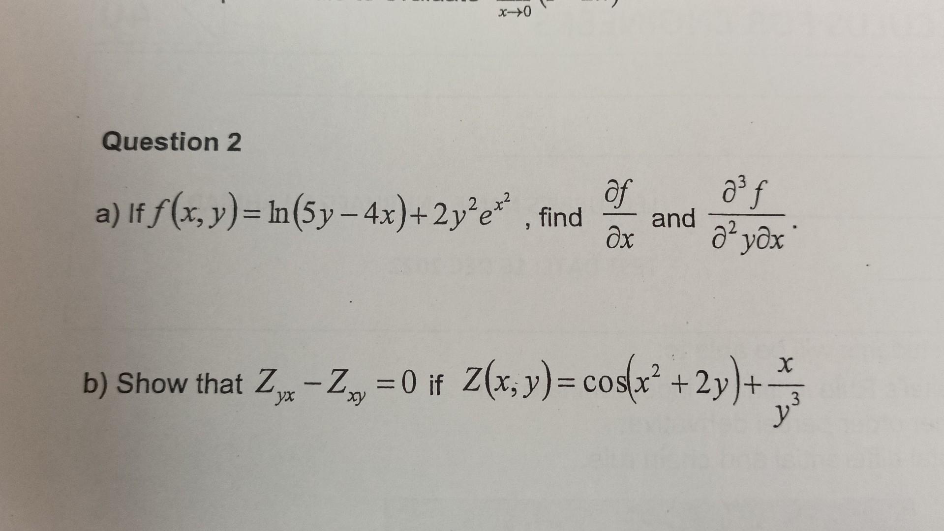 Solved a) If f(x,y)=ln(5y−4x)+2y2ex2, find ∂x∂f and | Chegg.com