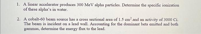 Solved 1. A linear accelerator produces 300MeV alpha | Chegg.com