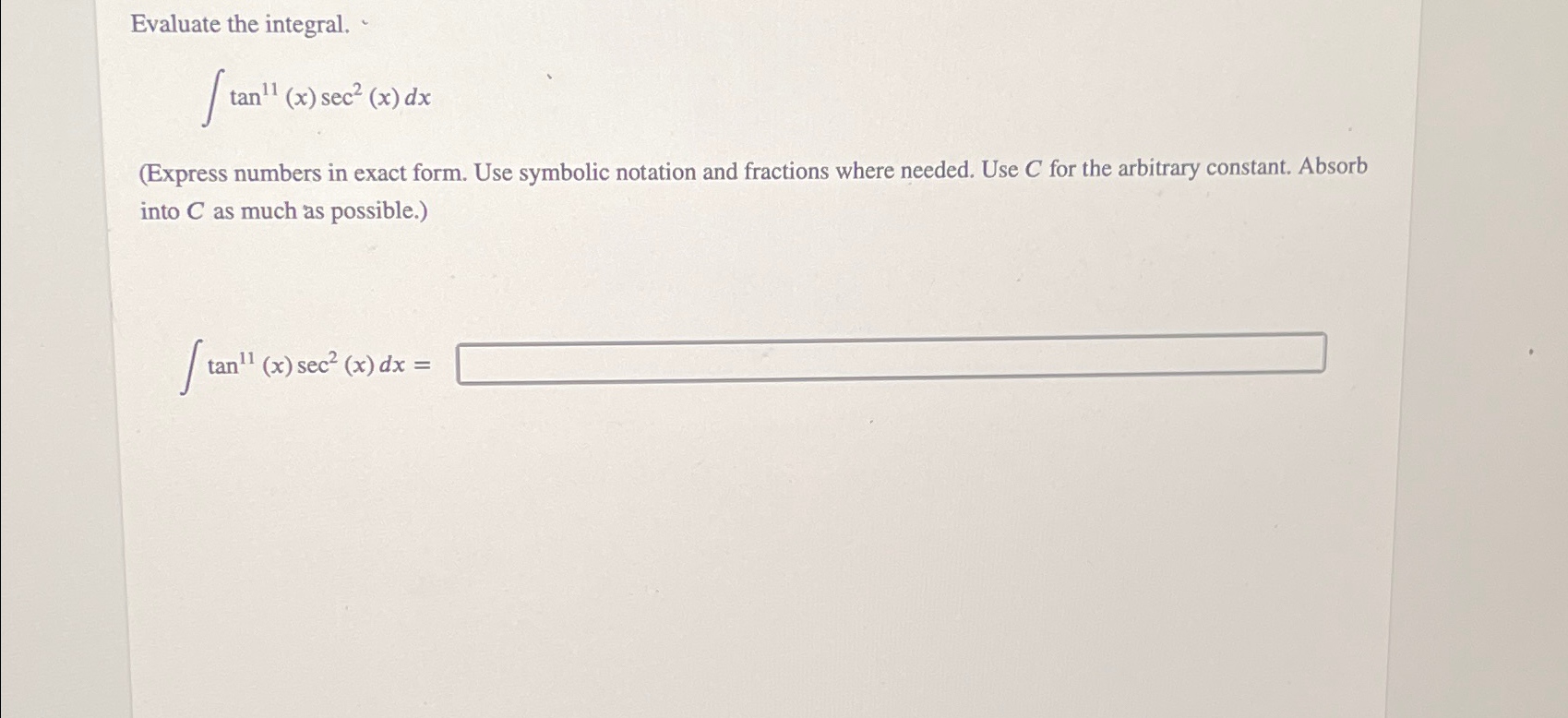 Solved Evaluate the integral.∫﻿﻿tan11(x)sec2(x)dx(Express | Chegg.com