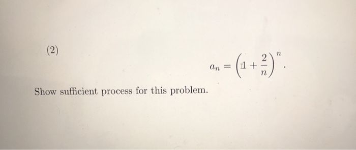 Solved (2) 2 an Show sufficient process for this problem. | Chegg.com