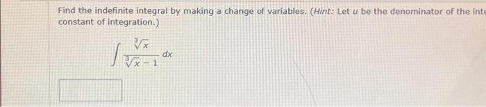 Solved Find the indefinite integral by making a change of | Chegg.com