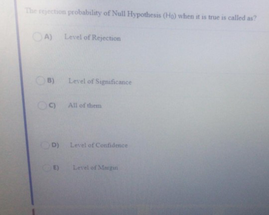 Solved The rejection probability of Null Hypothesis (Ho) | Chegg.com
