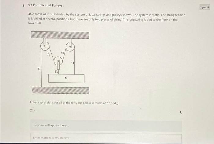 Solved 1 point 8. 3.3 Complicated Pulleys 3a A mass M is | Chegg.com
