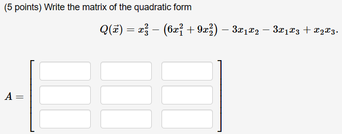 Solved (5 ﻿points) ﻿Write the matrix of the quadratic | Chegg.com