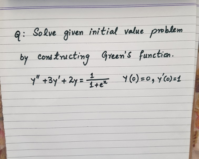 Solved Q: Solve given initial value problem by constructing | Chegg.com