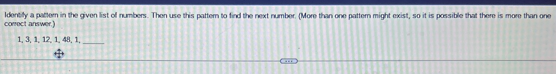 Solved Identify a pattern in the given list of numbers. Then | Chegg.com