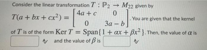 Solved Consider the linear transformation T: P2 M22 given by | Chegg.com