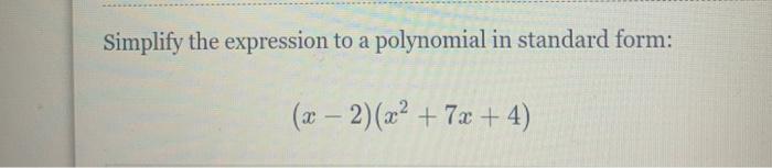 Solved Simplify the expression to a polynomial in standard | Chegg.com