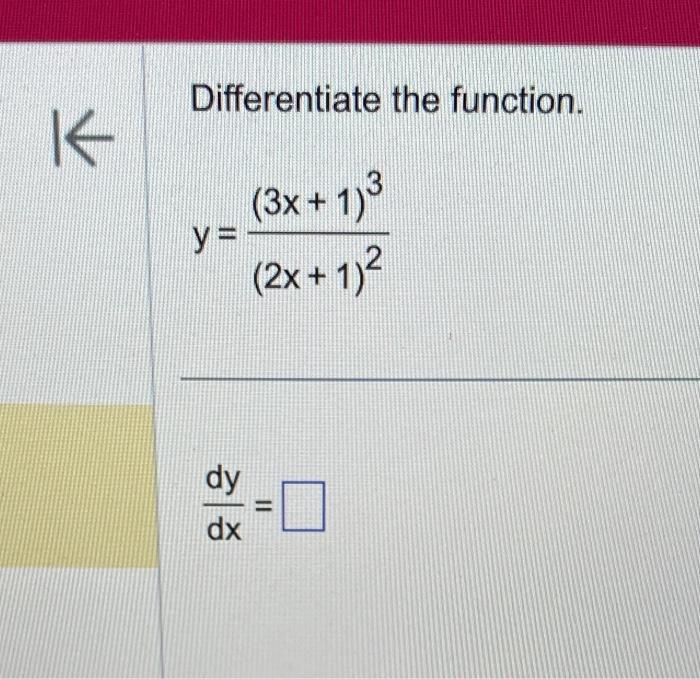 Solved Differentiate the function. y=(2x+1)2(3x+1)3 dxdy= | Chegg.com