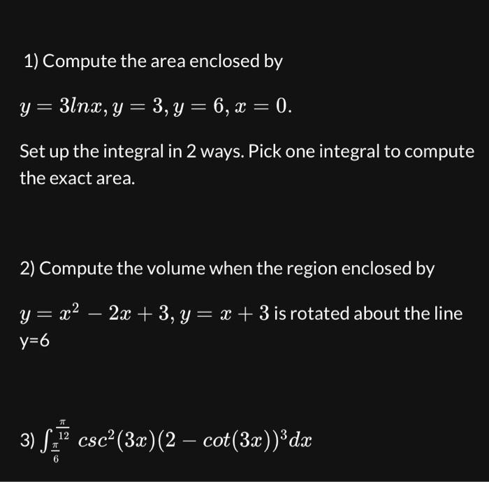 Solved 1) Compute the area enclosed by y = 3lnx, y = 3, y = | Chegg.com