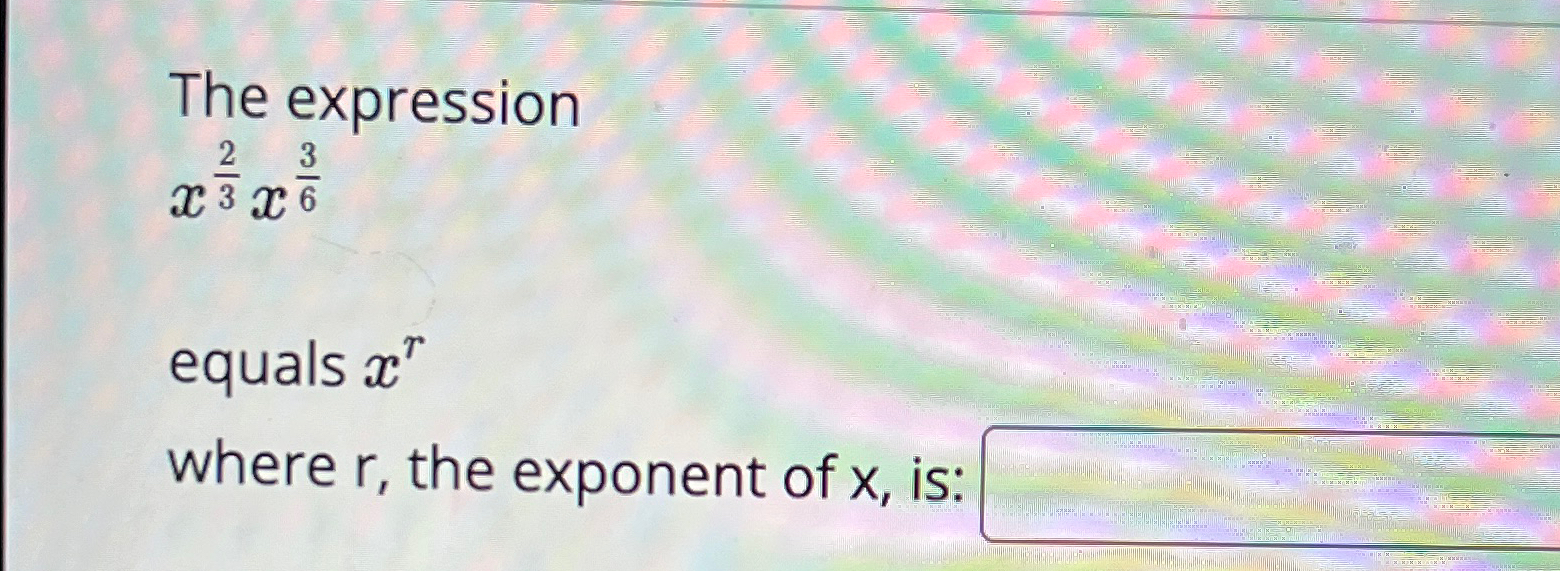 Solved The expressionx23x36equals xrwhere r, ﻿the exponent | Chegg.com