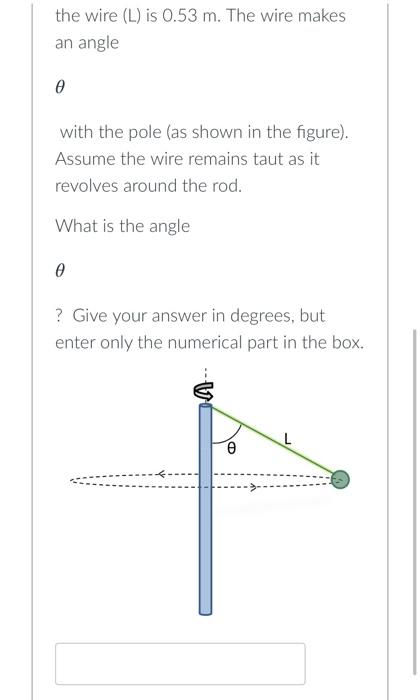 the wire (L) is 0.53 m. The wire makes an angle ө | Chegg.com