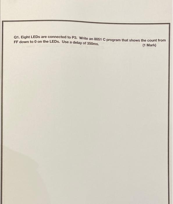 Solved Q1. Eight LEDs are connected to P3. Write an 8051 C | Chegg.com