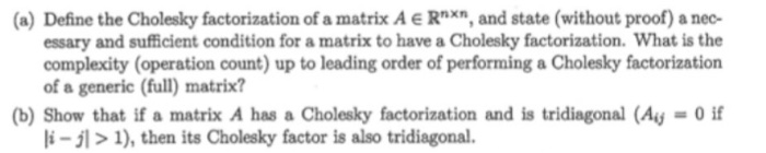 Solved (a) Define the Cholesky factorization of a matrix A € | Chegg.com