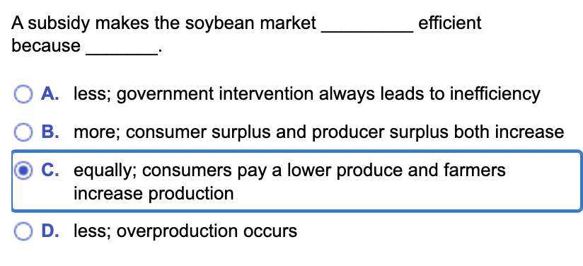 Solved A subsidy makes the soybean market.efficientbecauseA. | Chegg.com