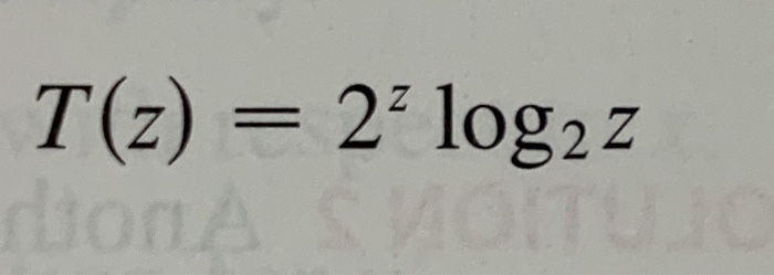 Solved T(z) = 2* log22 donASVOITUTO | Chegg.com