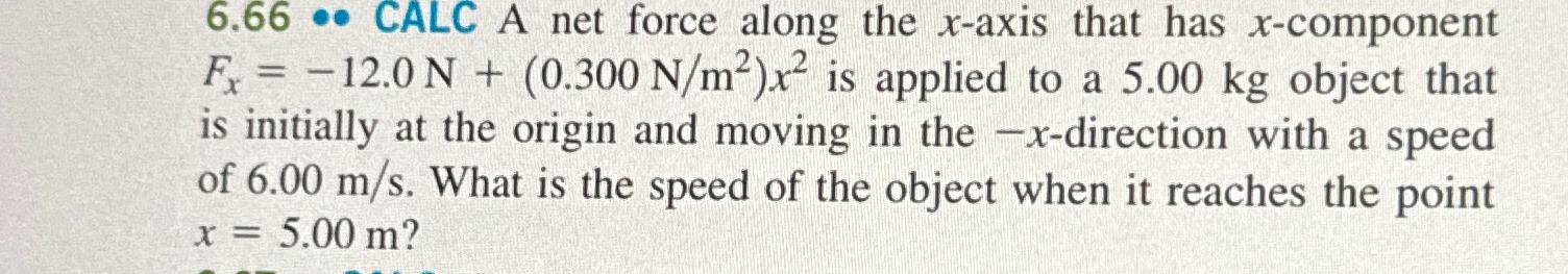 Solved 6.66cdots CALC A net force along the x-axis that has | Chegg.com
