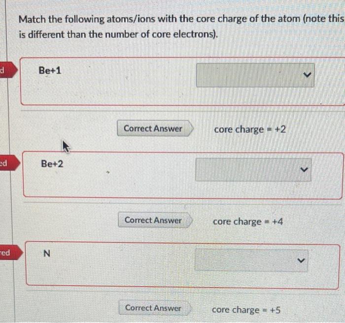 Solved Match the following atoms/ions with the core charge | Chegg.com