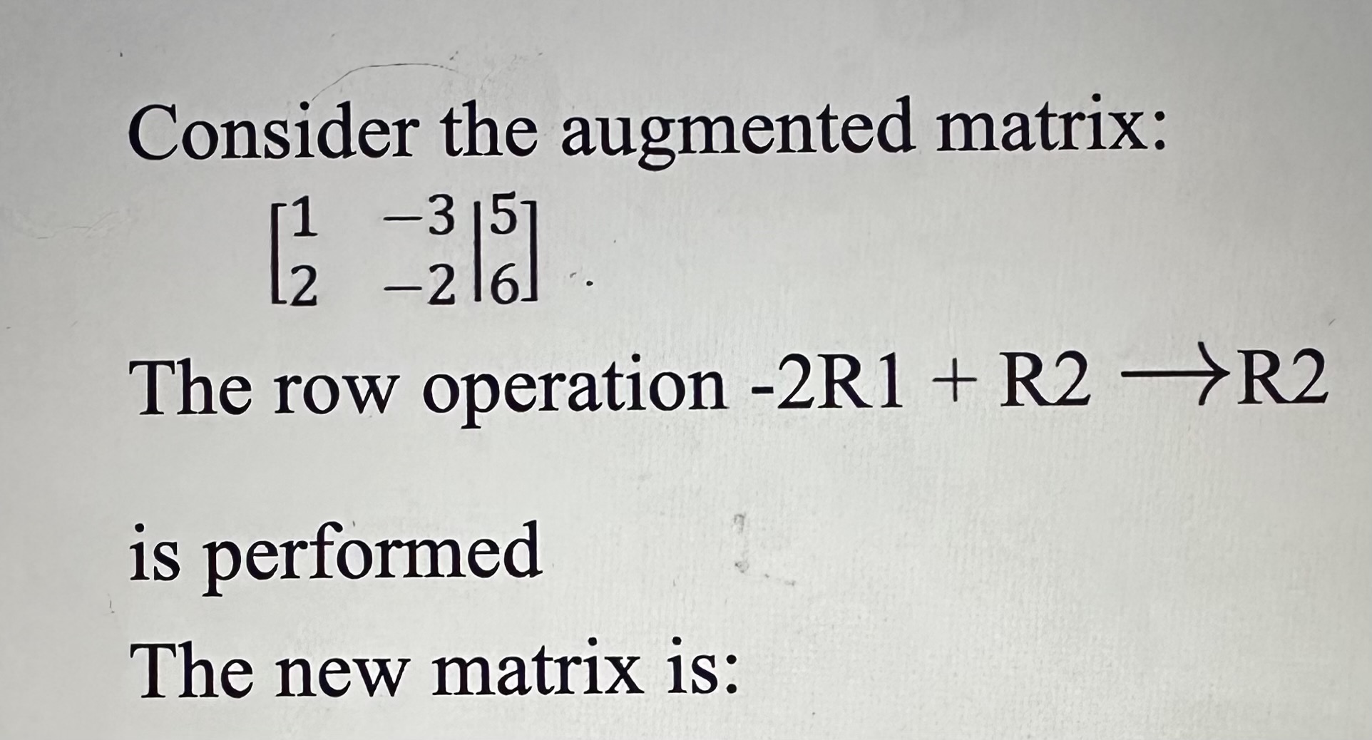 Solved Consider the augmented matrix:[1-352-26]. ﻿The row | Chegg.com