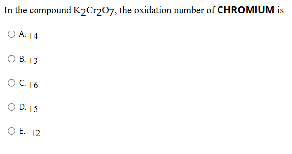 Solved In ﻿the compound K2Cr2O7, ﻿the oxidation number of | Chegg.com