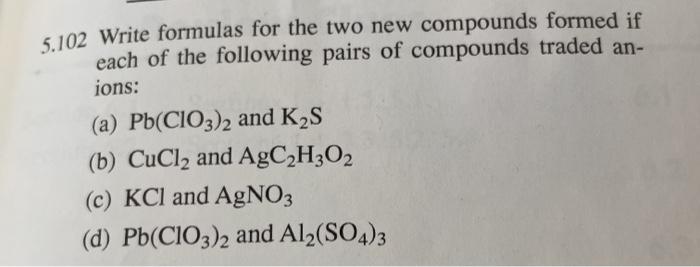 Solved 5,102 Write formulas for the two new compounds formed | Chegg.com