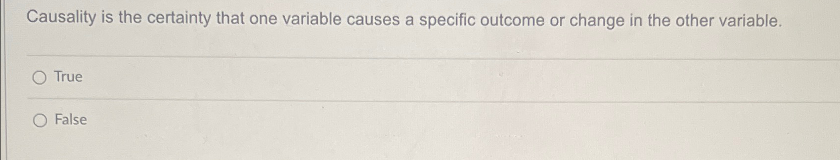 Solved Causality is the certainty that one variable causes a | Chegg.com