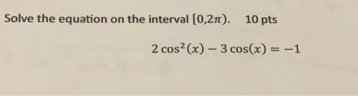 Solved Solve the equation on the interval [0,2m). 10 pts 2 | Chegg.com