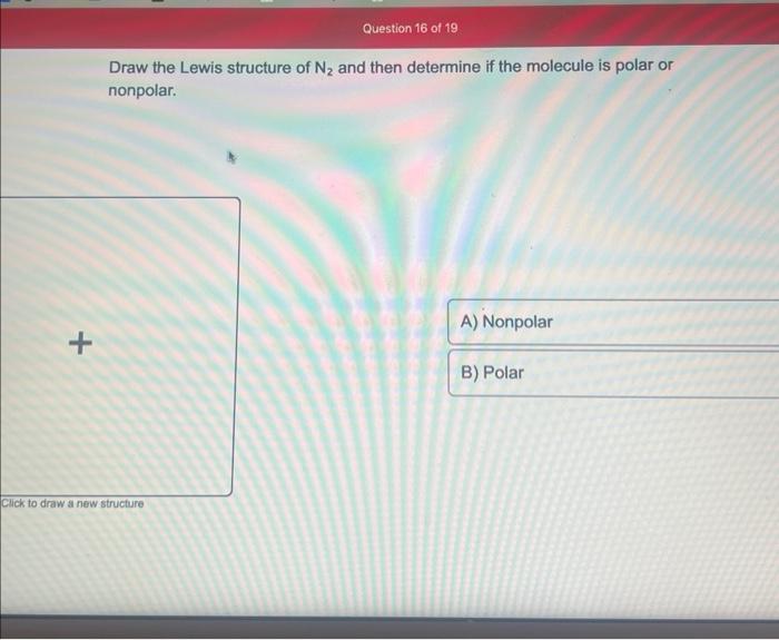 Solved Draw the Lewis structure of N2 and then determine if | Chegg.com