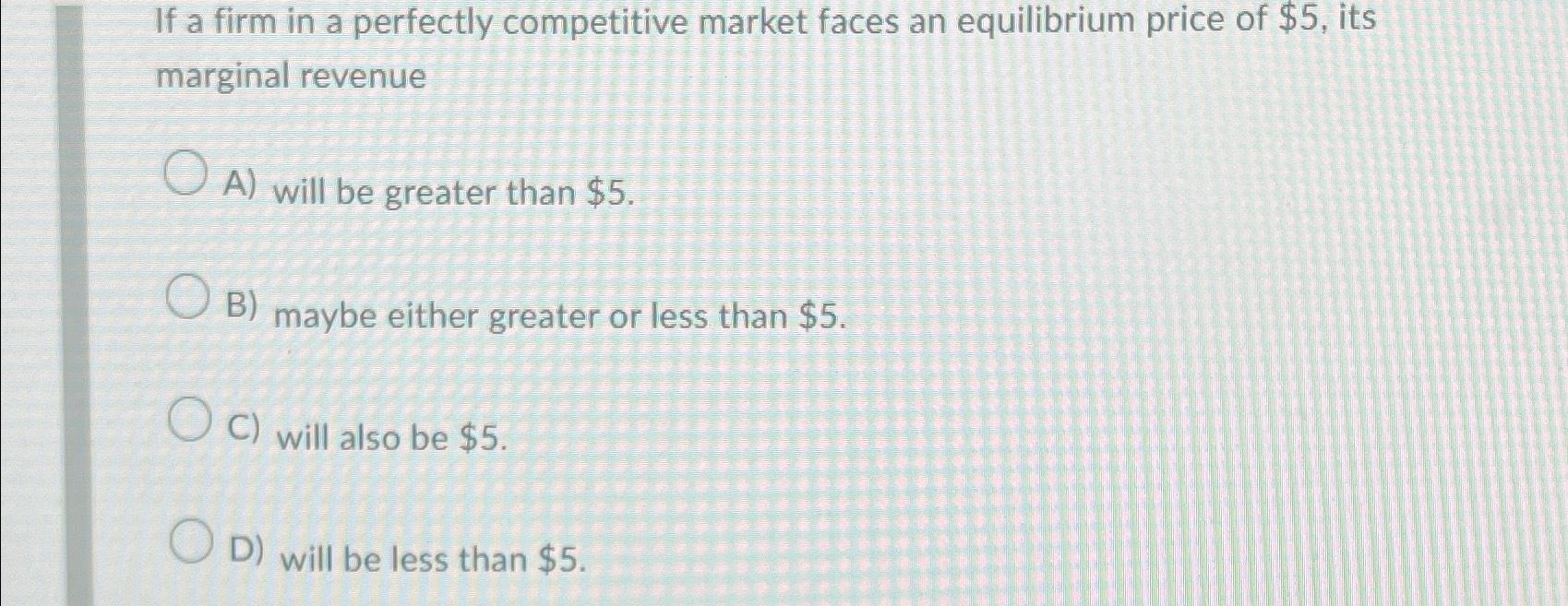 Solved If a firm in a perfectly competitive market faces an | Chegg.com
