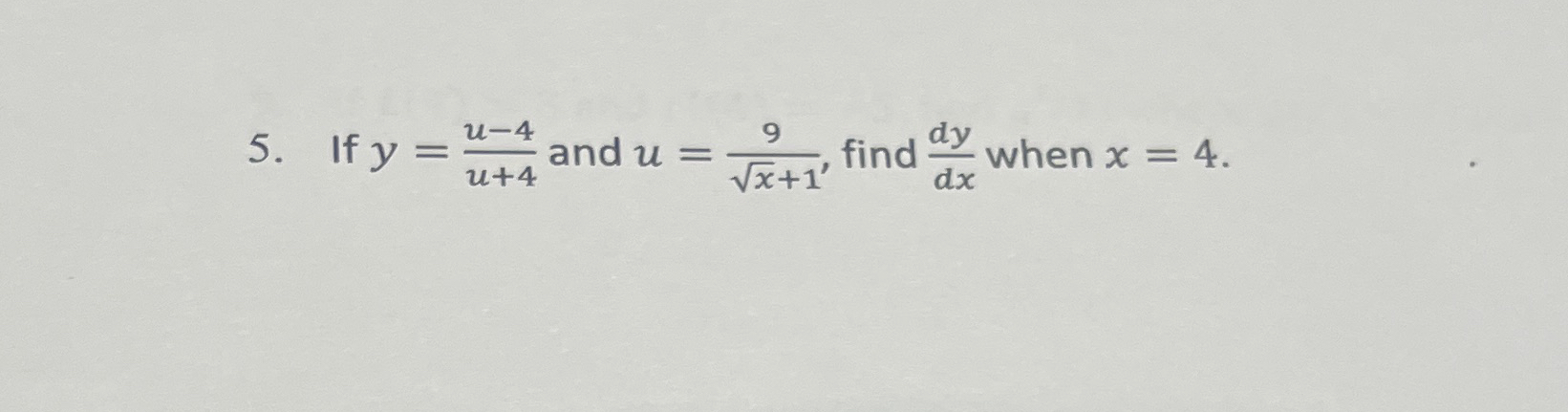 Solved If y=u-4u+4 ﻿and u=9x2+1, ﻿find dydx ﻿when x=4 | Chegg.com