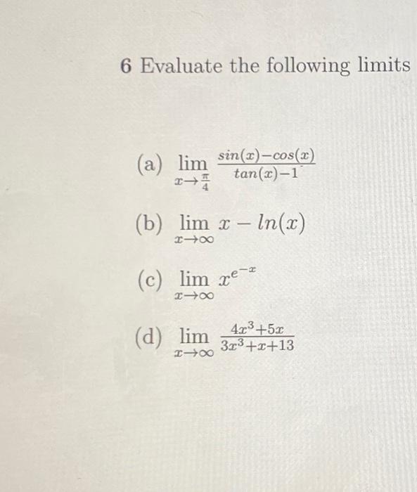 Solved 6 Evaluate the following limits (a) lim sin(x)-cos(x) | Chegg.com