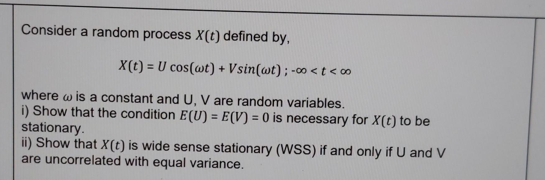 Solved Consider a random process X(t) defined by, X(t) = U | Chegg.com
