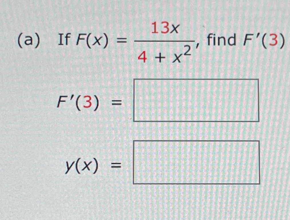 Solved (a) ﻿If F(x)=13x4+x2, ﻿find F'(3)F'(3)=y(x)= | Chegg.com