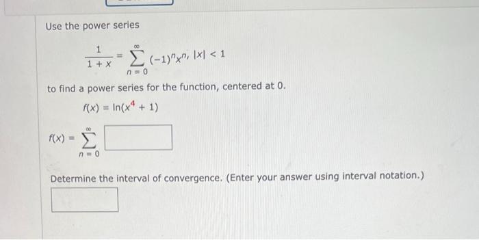 Solved Use the power series 1+x1=∑n=0∞(−1)nxn,∣x∣