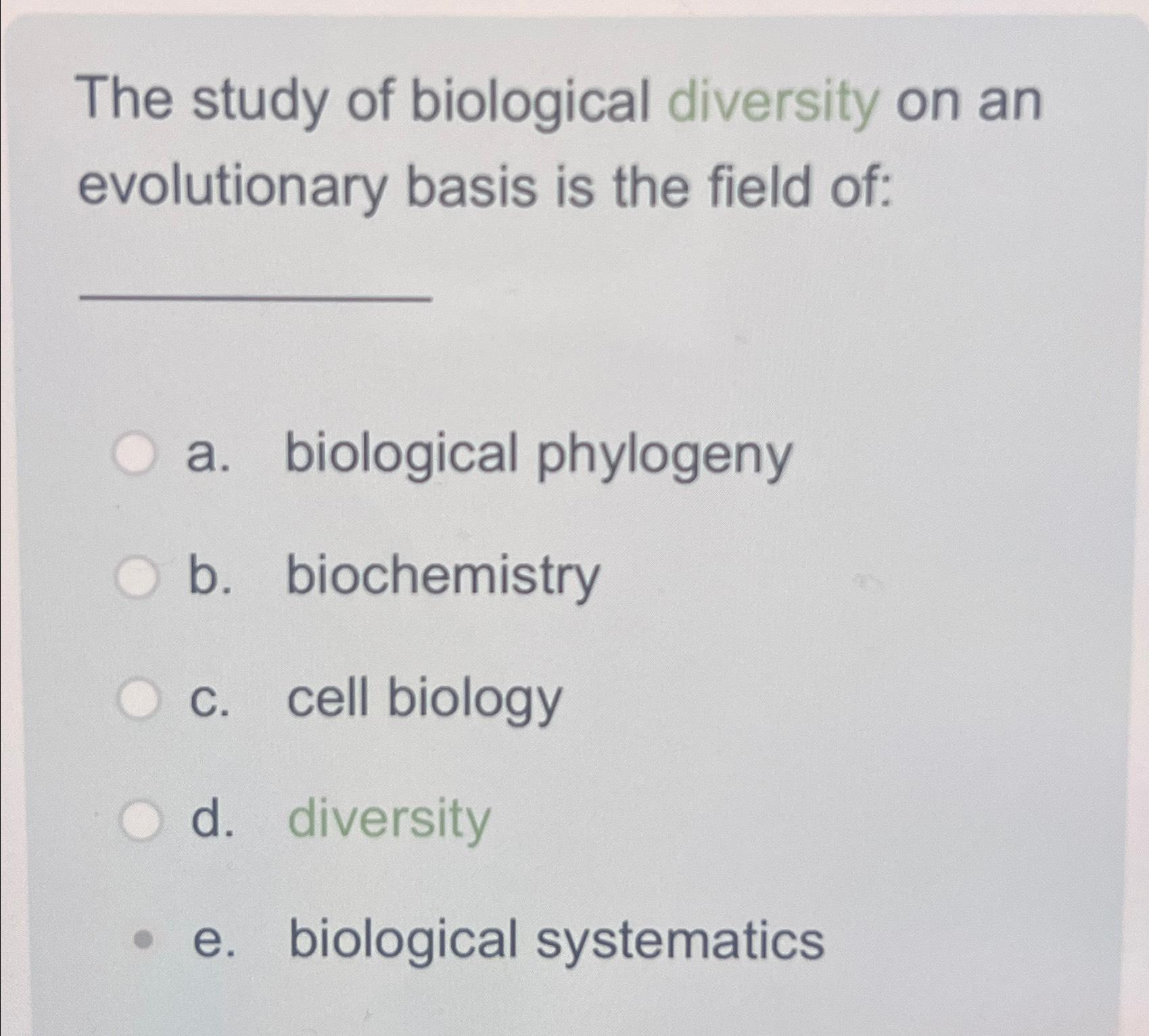 Solved The study of biological diversity on an evolutionary | Chegg.com
