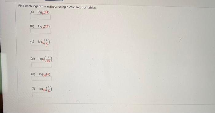 Solved Find each logarithm without using a calculator or | Chegg.com