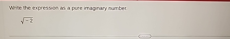 Solved Write the expression as a pure imaginary number.-22 | Chegg.com