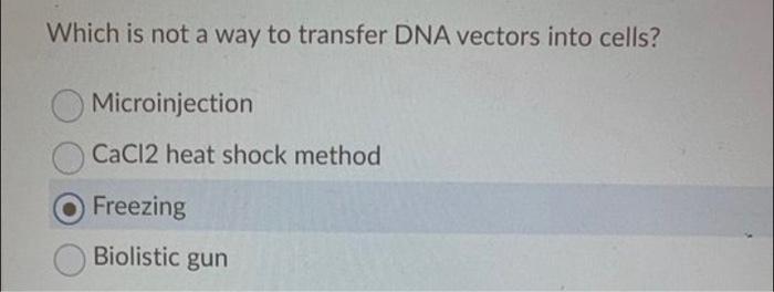 Solved Which is not a way to transfer DNA vectors into | Chegg.com