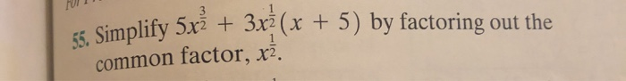 Solved 55. Simplify 5x + 3x(x + 5) by factoring out the | Chegg.com