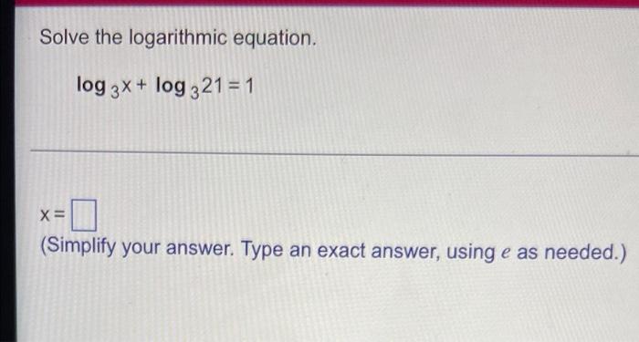 Solved Solve the logarithmic equation. log 3x + log 321 = 1 | Chegg.com