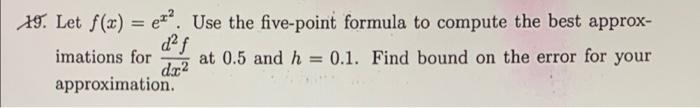 Solved 19. Let f(x) = er?. Use the five-point formula to | Chegg.com