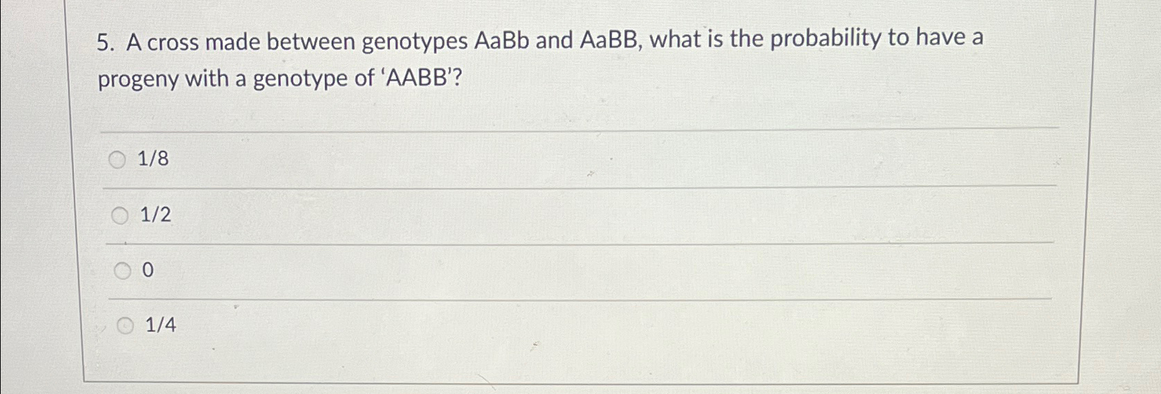 Solved A cross made between genotypes AaBb and AaBB, what is | Chegg.com