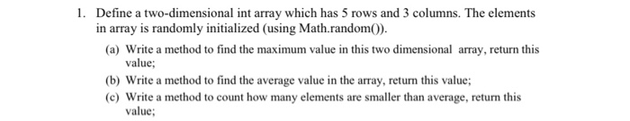 Solved 1. Define a two-dimensional int array which has 5 | Chegg.com
