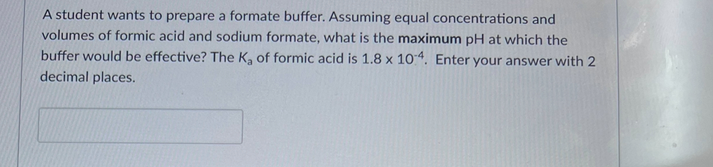 Solved A student wants to prepare a formate buffer. Assuming | Chegg.com