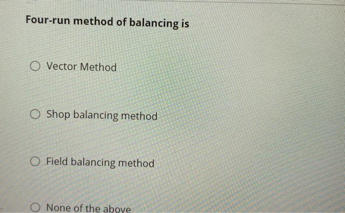 In horizontal balancing machine, you can balance Only | Chegg.com