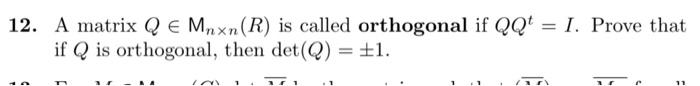 Solved 12. A matrix QE Mnxn (R) is called orthogonal if QQt | Chegg.com
