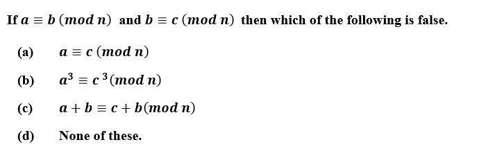 Solved If a = b (mod n) and b = c(mod n) then which of the | Chegg.com